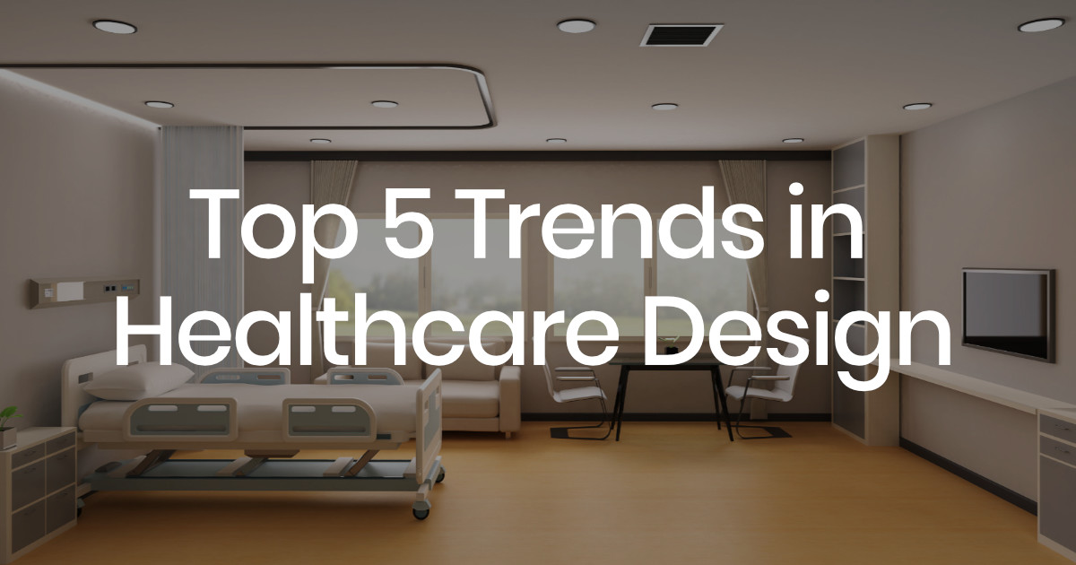 Top 5 Trends In Healthcare Design | Shree Designs